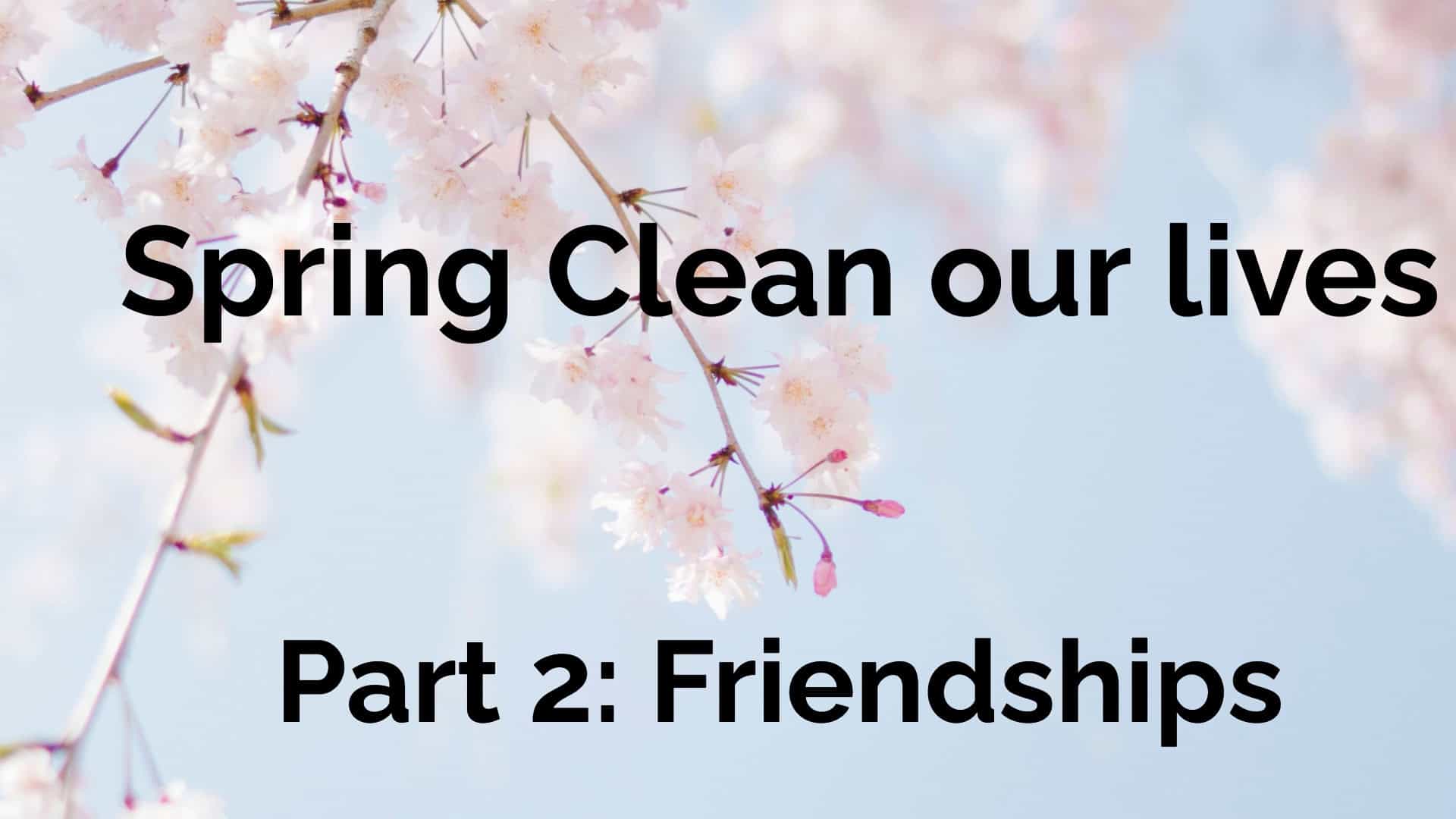Spring Clean our lives - part 2 - Amazing People